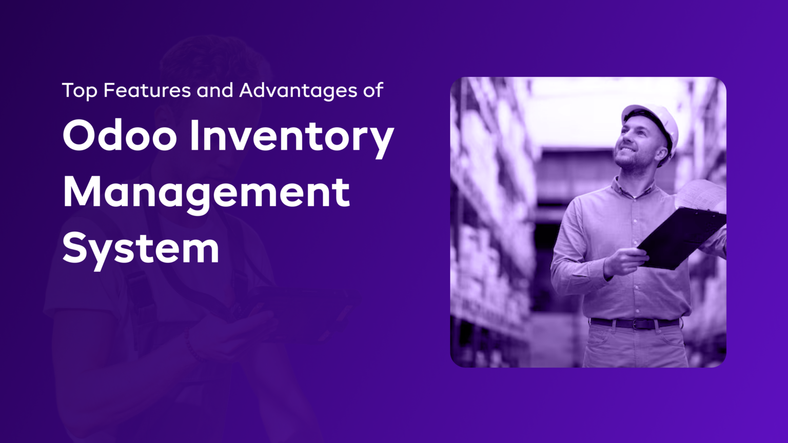 Top Features and Advantages of Odoo Inventory Management System