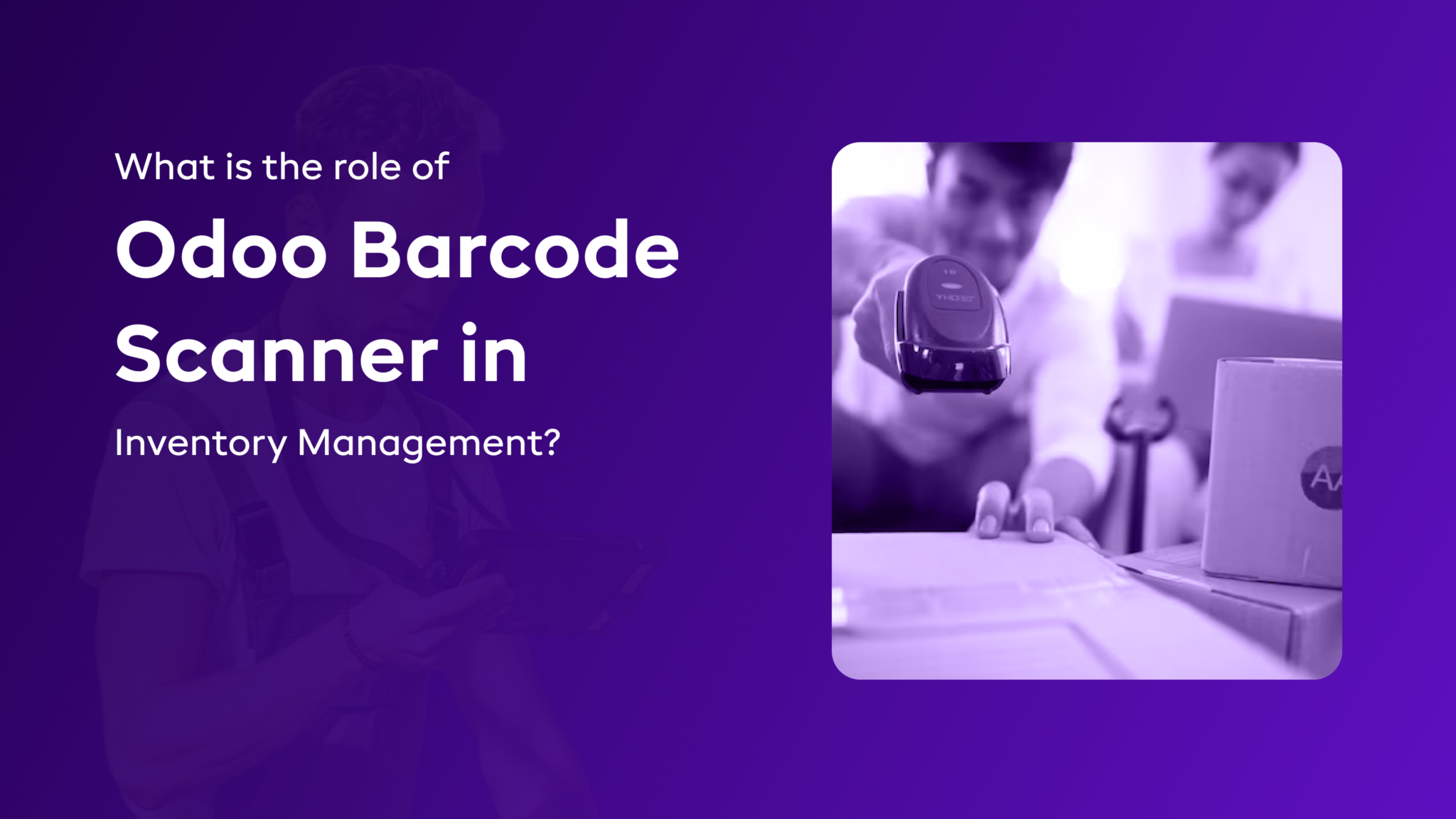 What is the role of Odoo Barcode Scanner in Inventory Management?