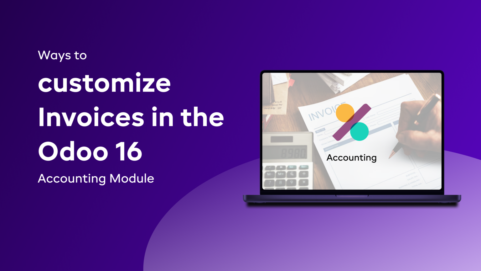 Ways to customize Invoices in the Odoo 16 Accounting Module