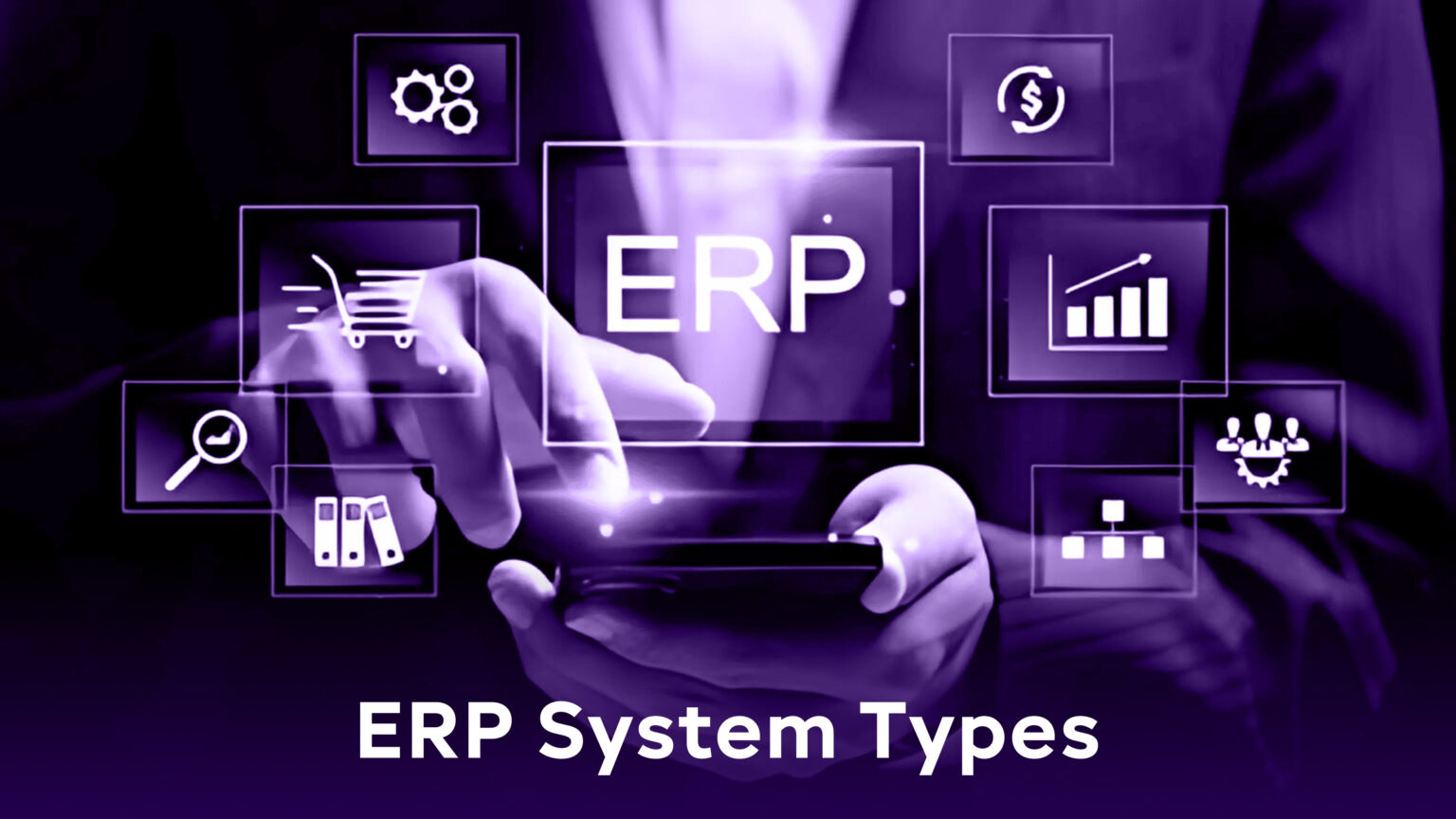 Guide to ERP Features and ERP System Types for Business Growth