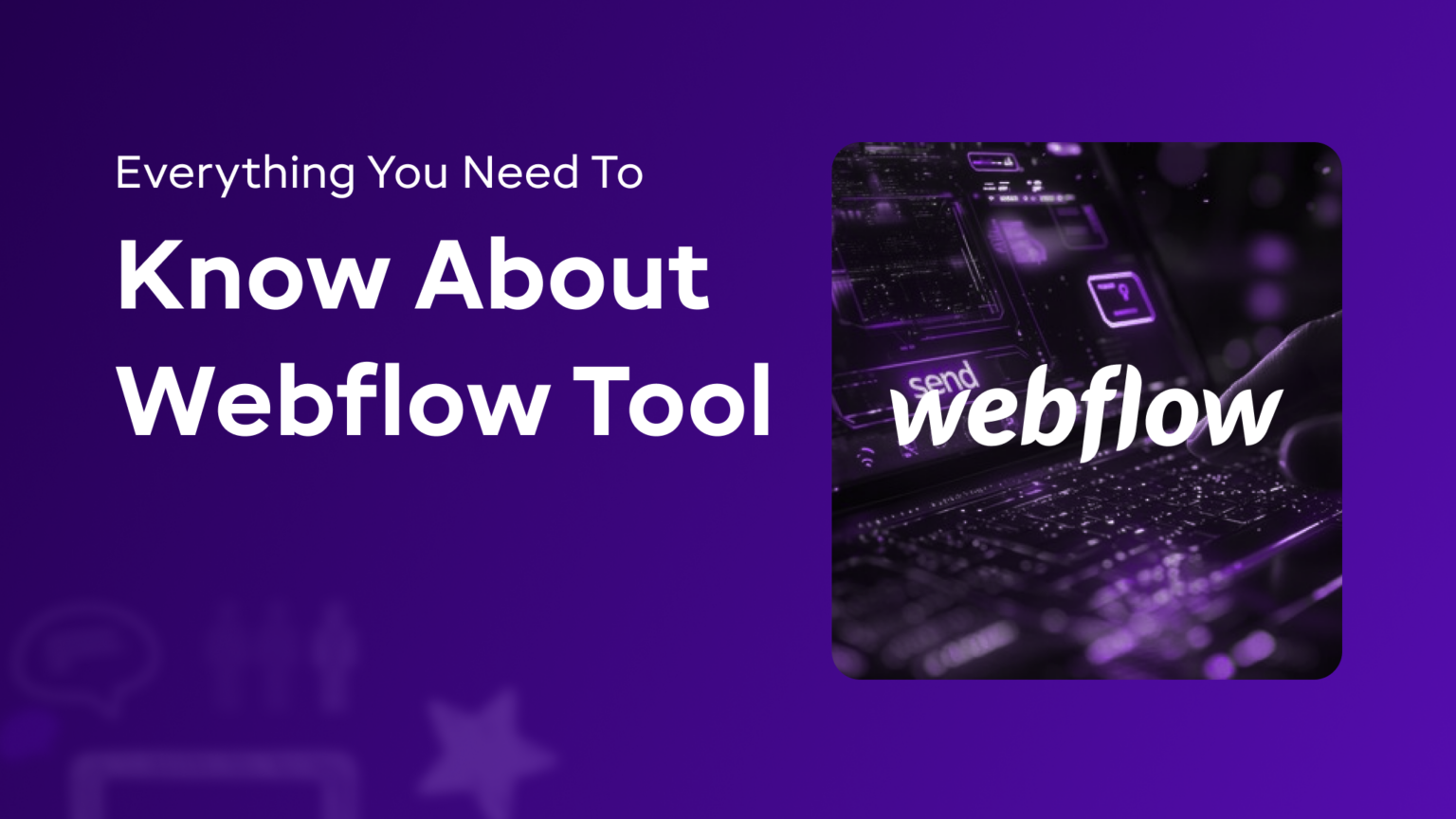 Everything You Need To Know About the Webflow Tool