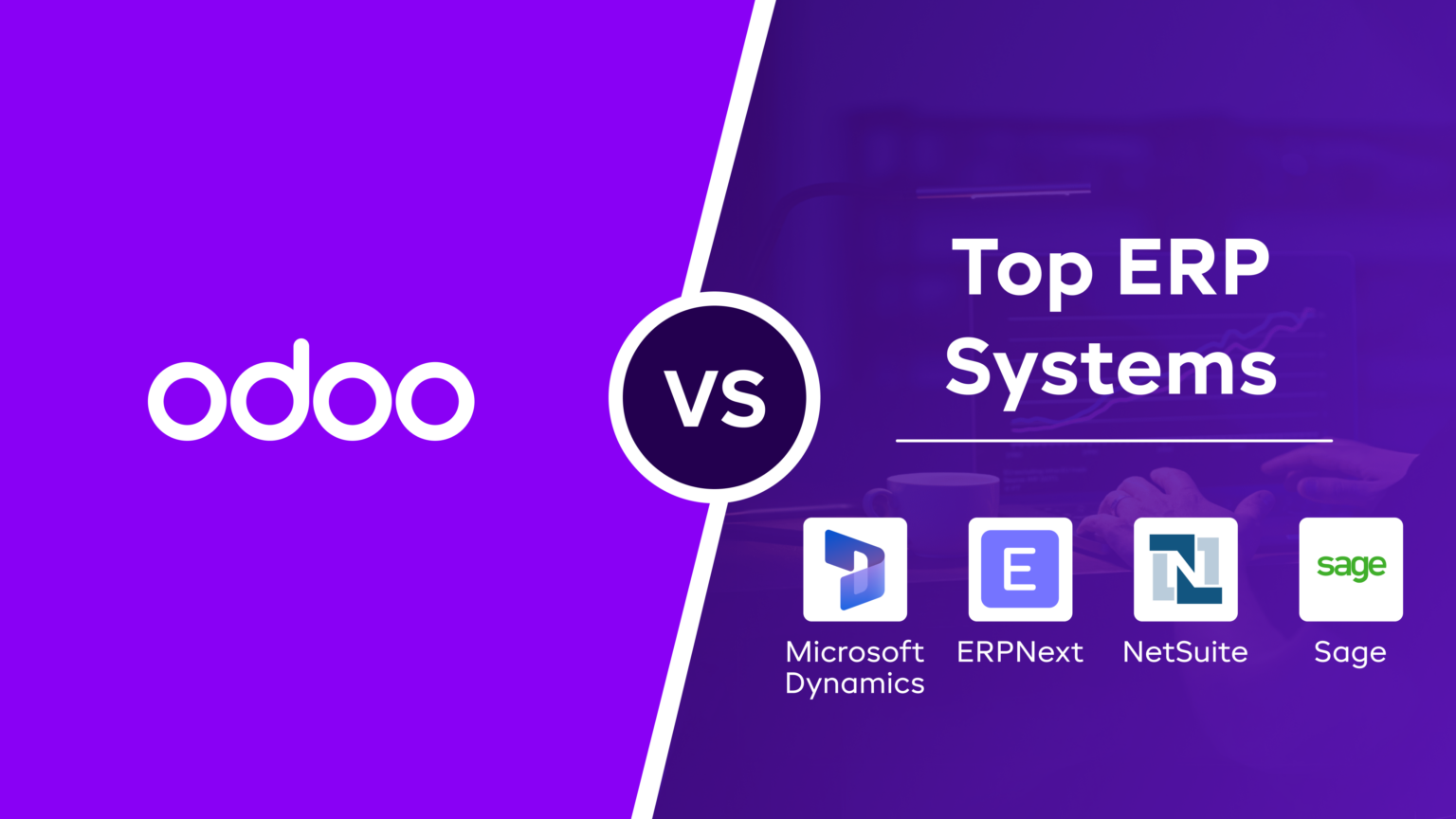 Odoo Vs. Top ERP Systems: Microsoft Dynamics, ERPNext, NetSuite, & Sage