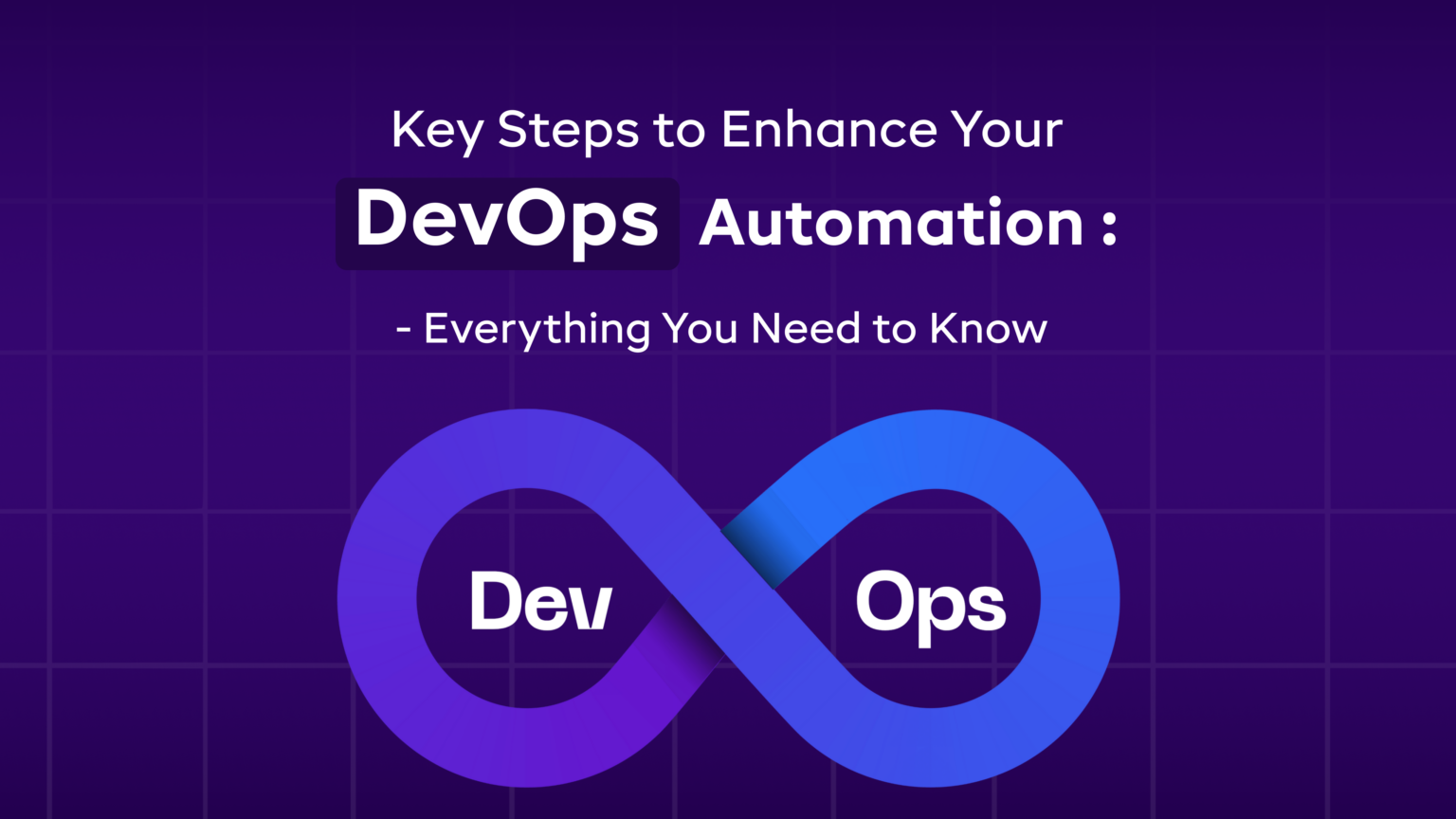 Key Steps to Enhance Your DevOps Automation - Everything You Need to ...