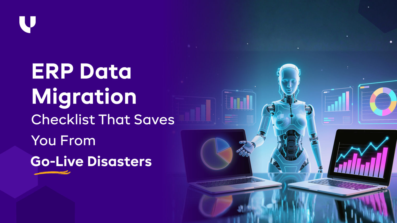 ERP Data Migration Checklist: Avoid Go-Live Disasters